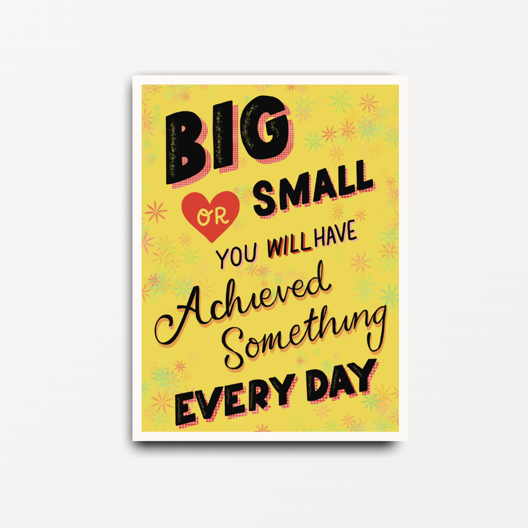 Big or Small You Will Have Achieved Something Every Day - Motivational ...