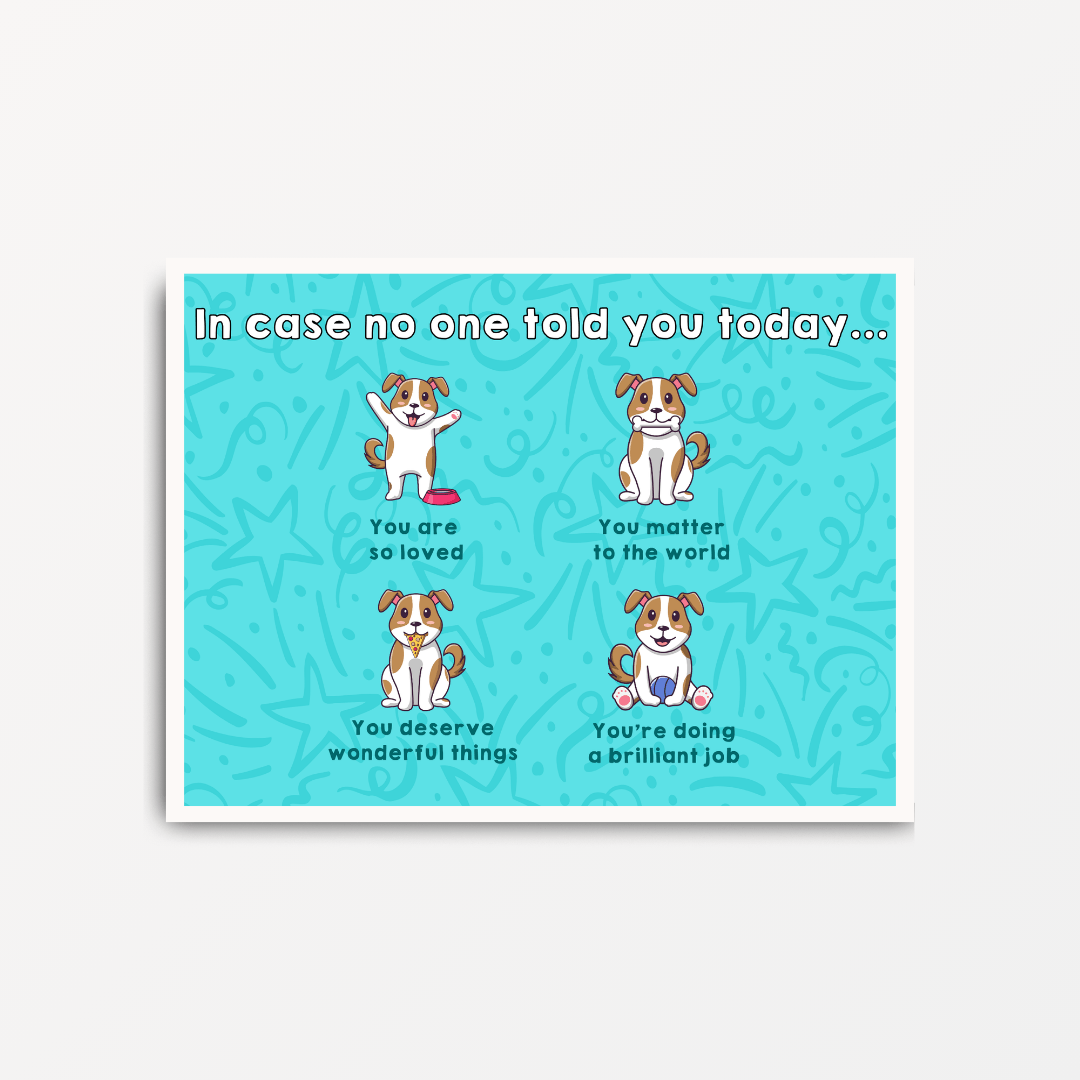 In Case No One Told You Dogs - Motivational Print - Spiffy - The ...