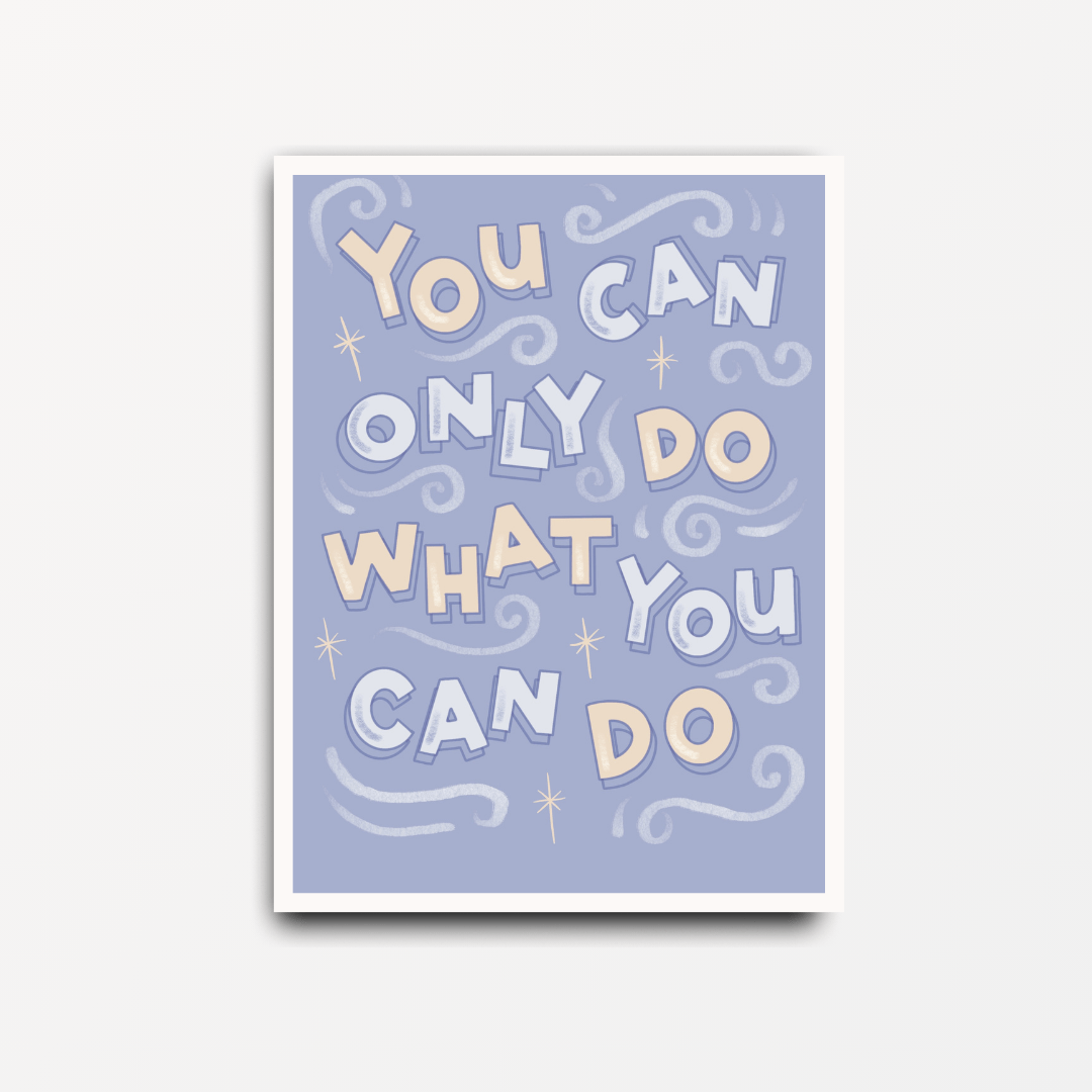 You Can Only Do What You Can Do - Motivational Print - Spiffy - The ...
