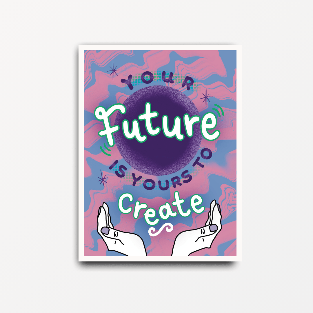 Your Future Is Yours to Create - Motivational Print - Spiffy - The ...