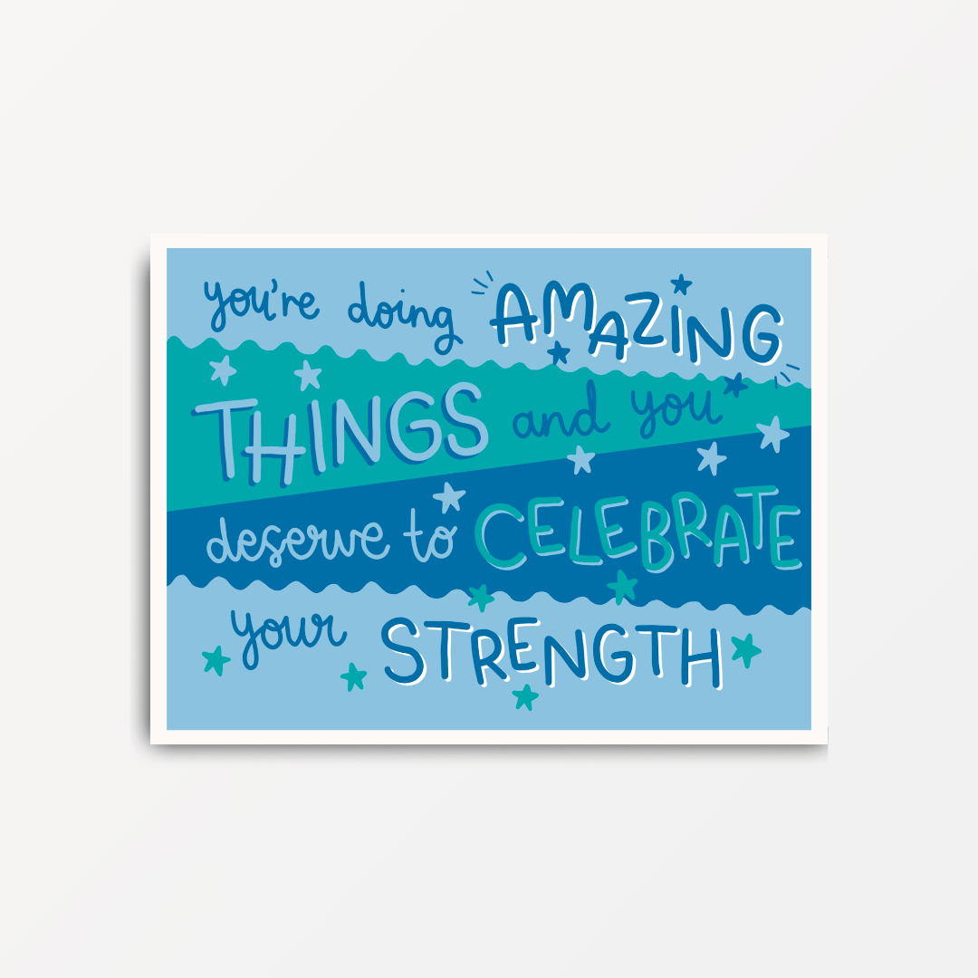 You're Doing Amazing Things and You Deserve to Celebrate Your Strength ...